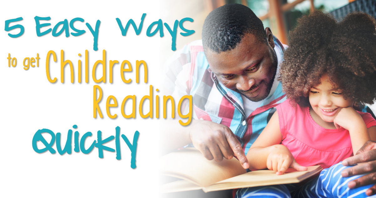 5 Easy Ways to Get Children Reading Quickly – Raymond Geddes